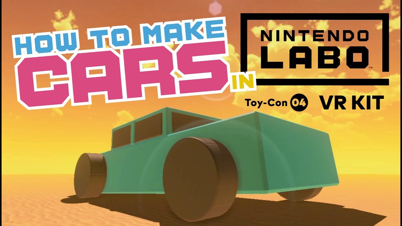 How to Make Cars in Nintendo Labo VR Kit on Switch - Basic Vehicle ...