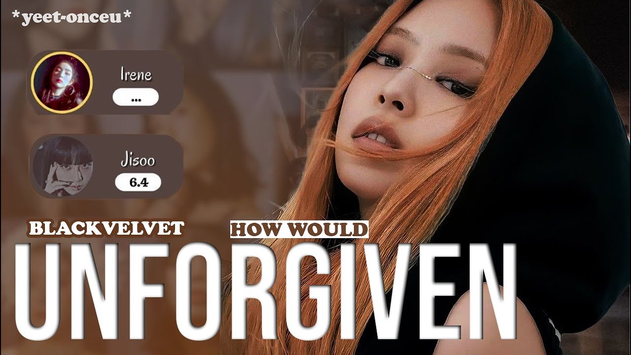 [REQUESTED] How Would BLACKVELVET Sing 'UNFORGIVEN' (by LE SSERAFIM ...