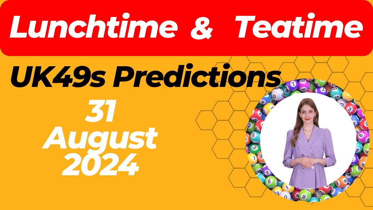 UK49s Lunchtime & Teatime Predictions for August 31, 2024 Detailed ...