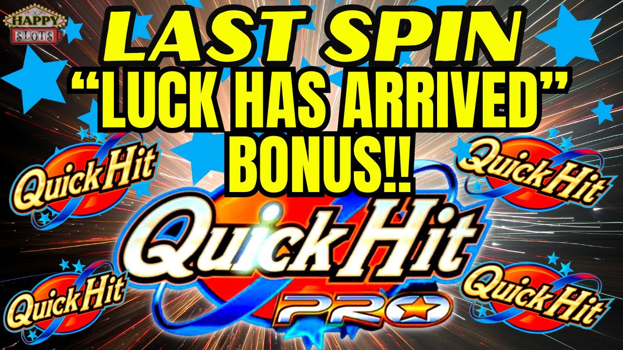 LAST SPIN "Luck Has Arrived" BONUS HIT! QUICK HIT PRO slot for a big ...