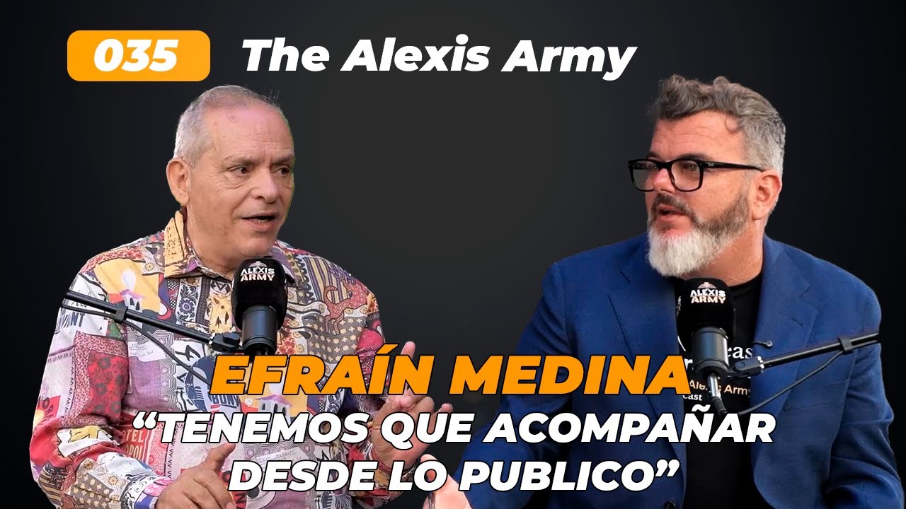 The Alexis Army | Episodio 35 | Efraín Medina - YouTube