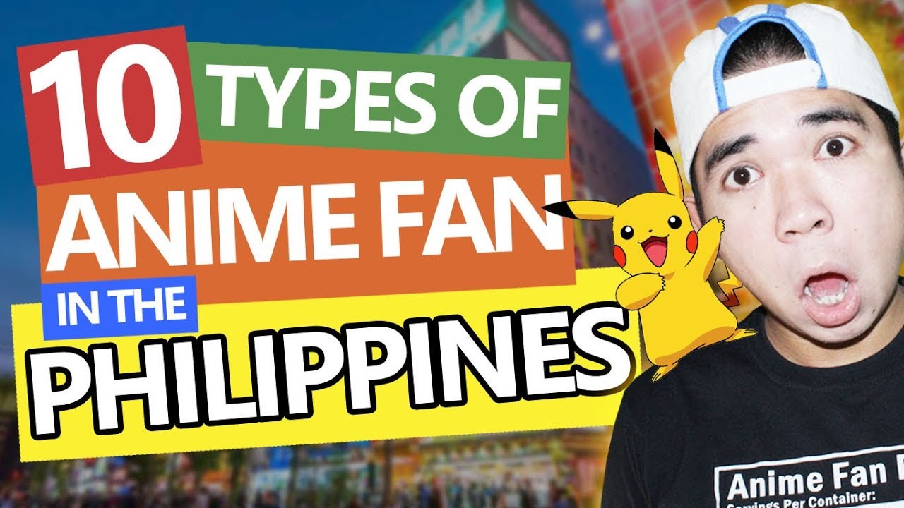 10 TYPES OF ANIME FAN IN THE PHILIPPINES - YouTube