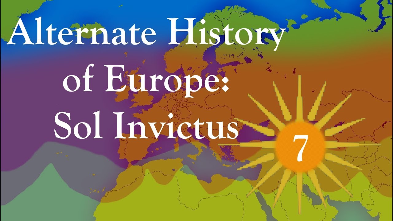 Alternate History of Europe: Sol Invictus Episode 7- Firestorm - YouTube