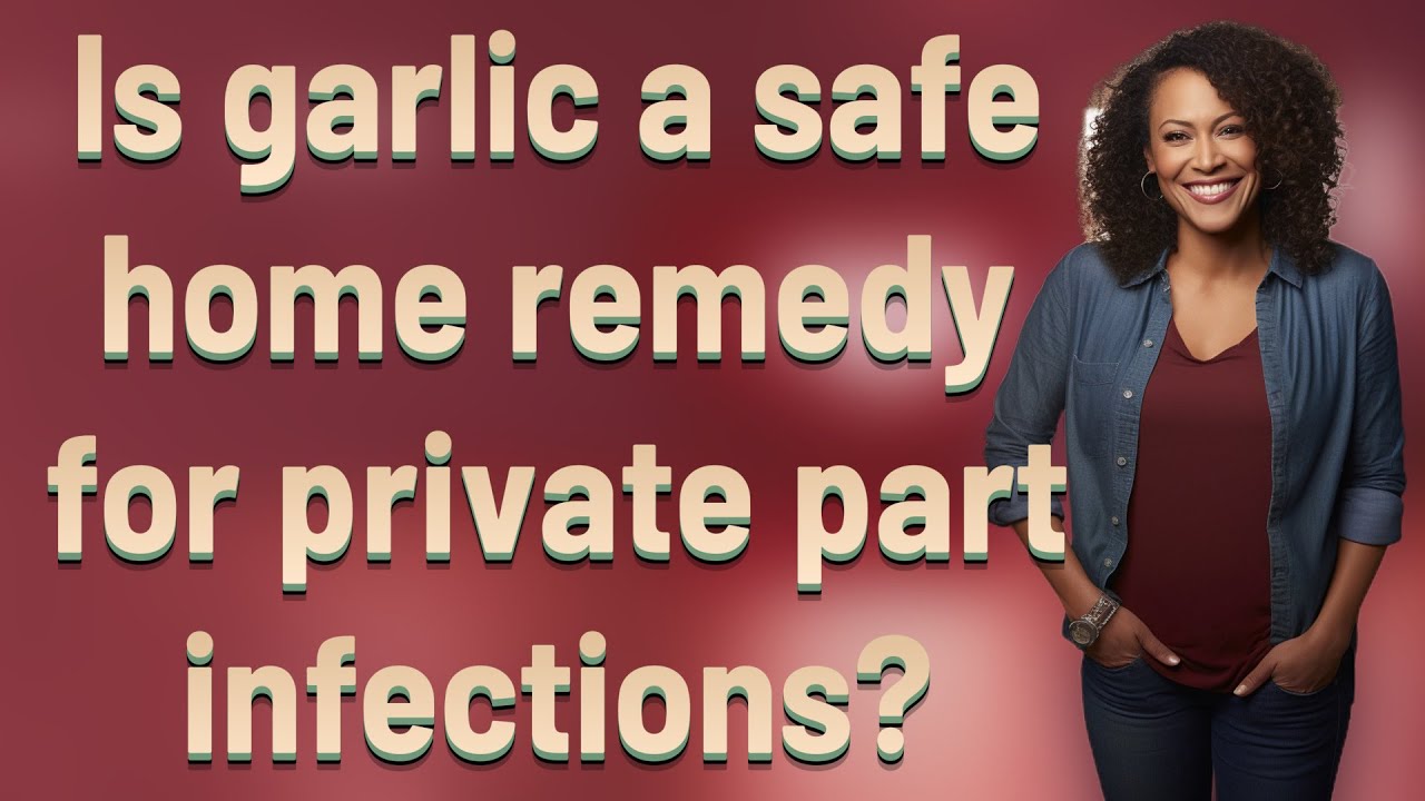 Is garlic a safe home remedy for private part infections? - YouTube
