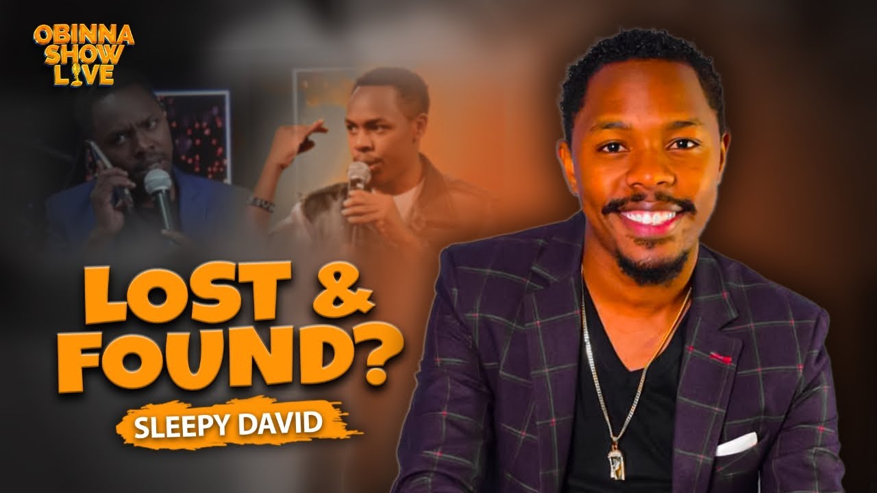 OBINNA SHOW LIVE: LOST & FOUND - Sleepy David - YouTube