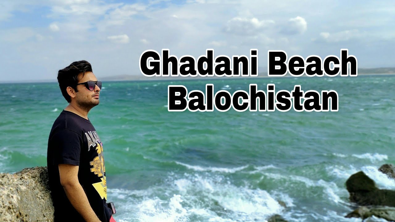 Karachi to Ghadani beach Balochistan Vlogs - YouTube