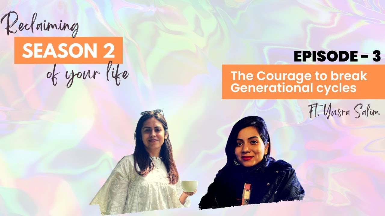 The Courage to break Generational Cycles Ft. Yusra Salim | Episode 03 ...