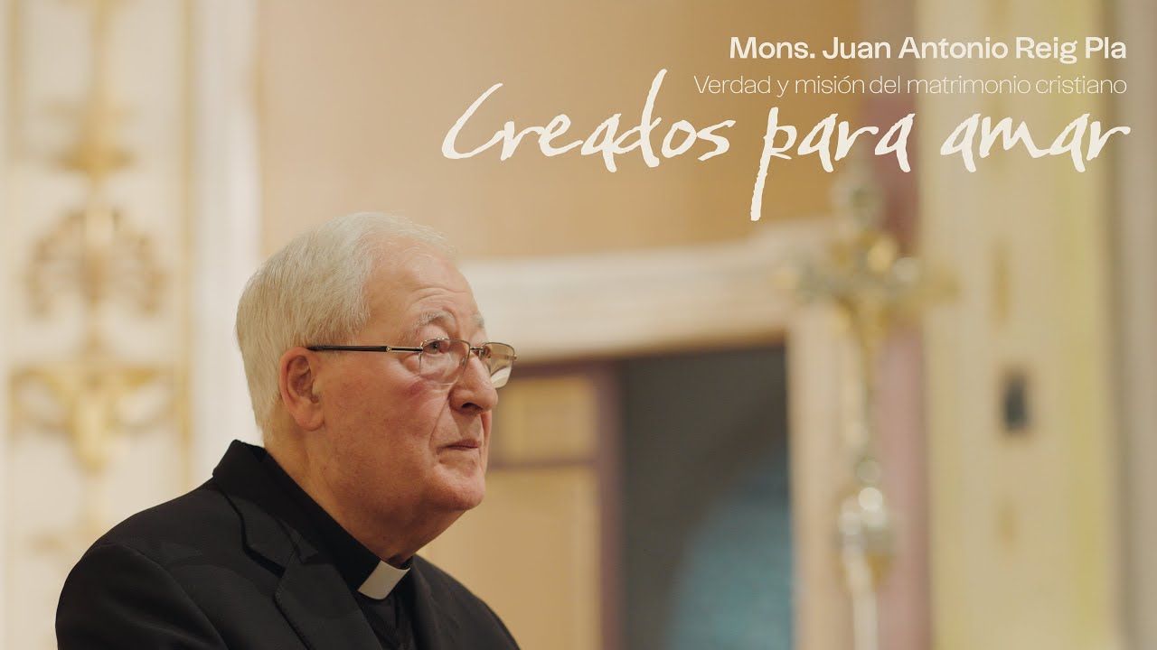 Mons. Juan Antonio Reig Pla - Creados para amar: Verdad y misión del ...