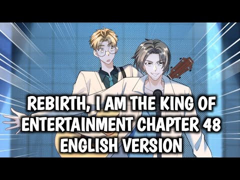 Rebirth, I Am The King Of Entertainment Chapter 48 English Version