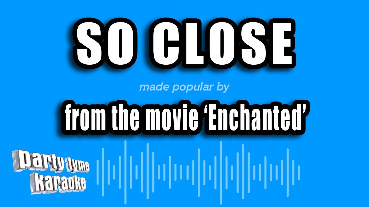 'Enchanted' - So Close (Karaoke Version) - YouTube