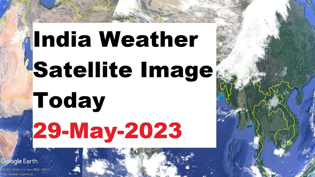 India Weather Satellite Image Today 29-May-2023 | India Wather #imd ...