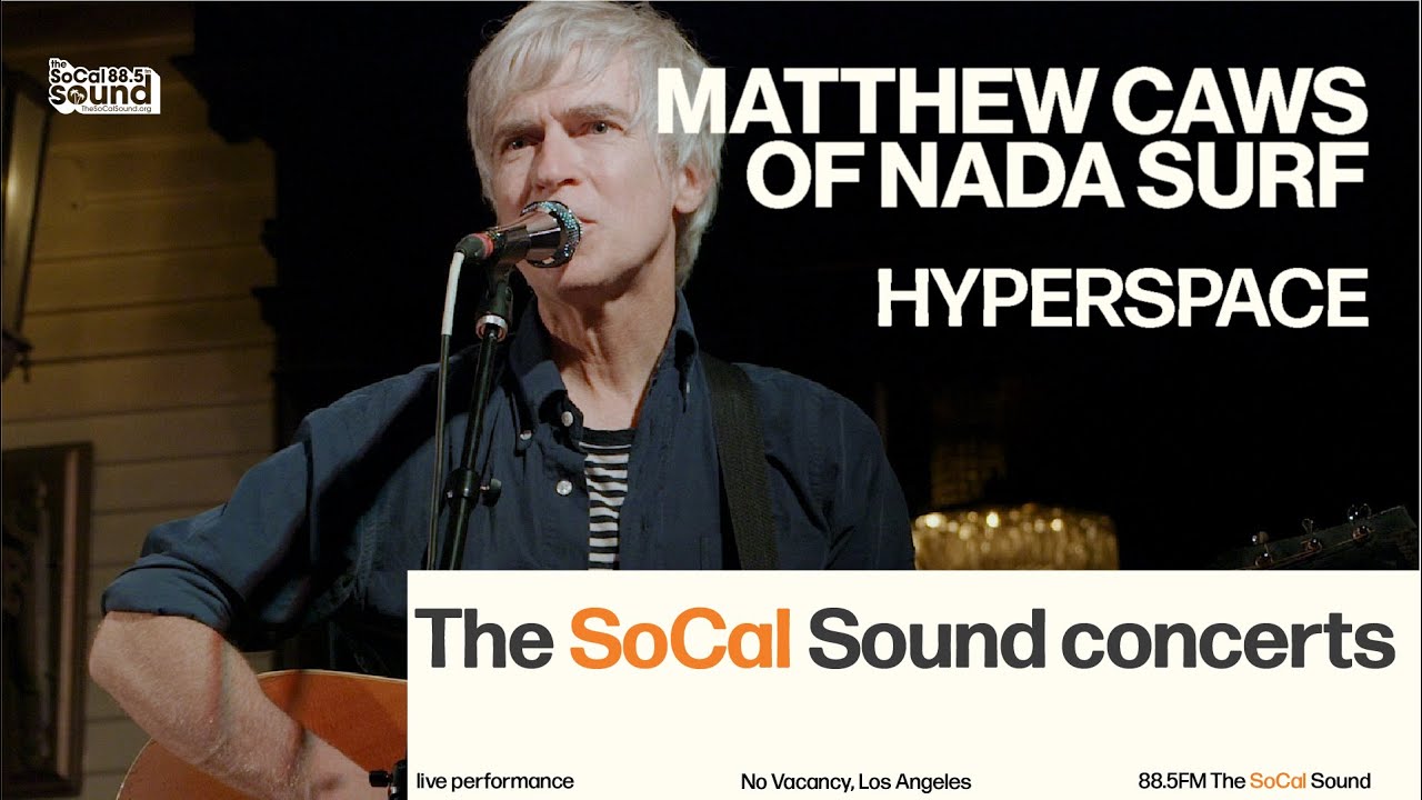 Matthew Caws of Nada Surf - Hyperspace (LIVE) 88.5FM The SoCal Sound ...