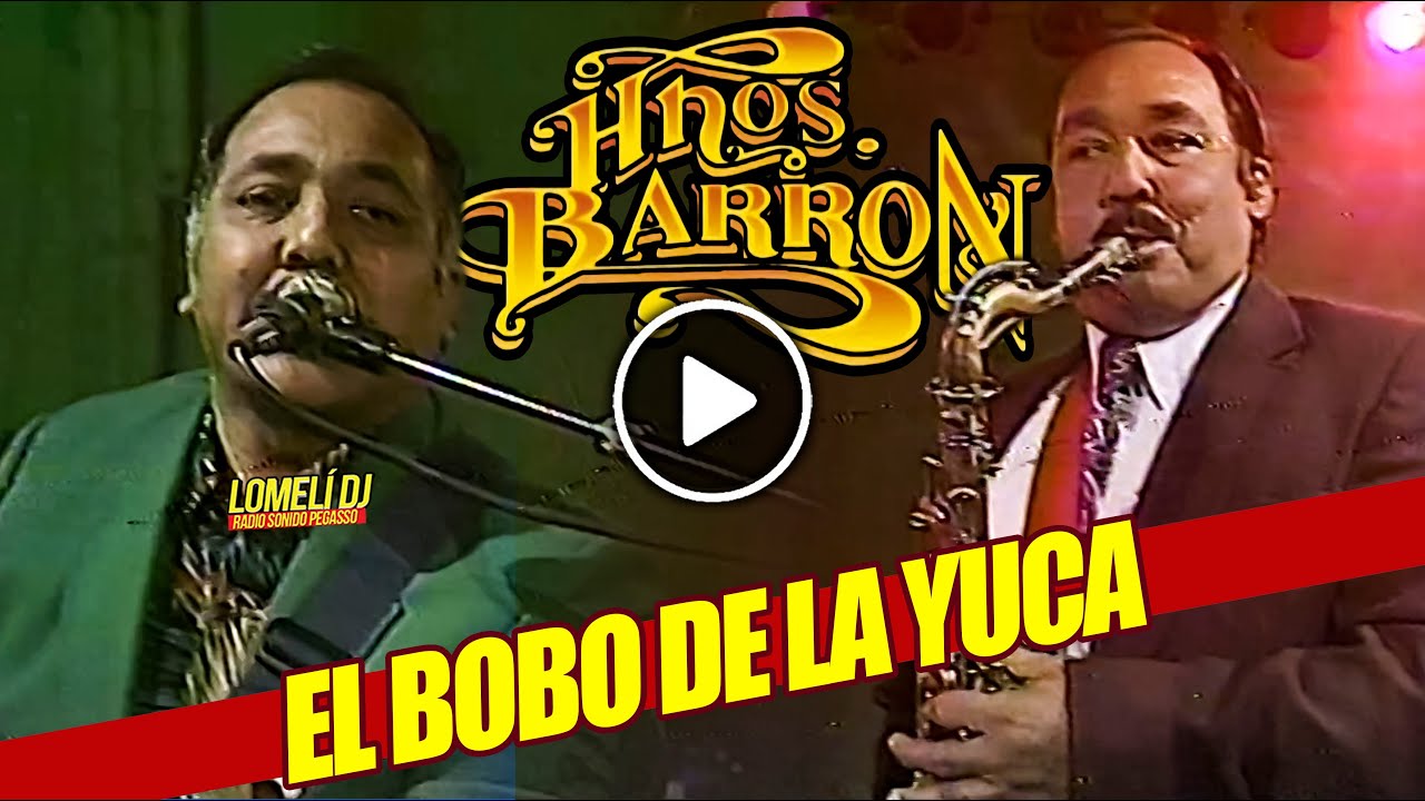 1992 - EL BOBO DE LA YUCA - Hermanos Barron - En Vivo - Hnos Barron ...