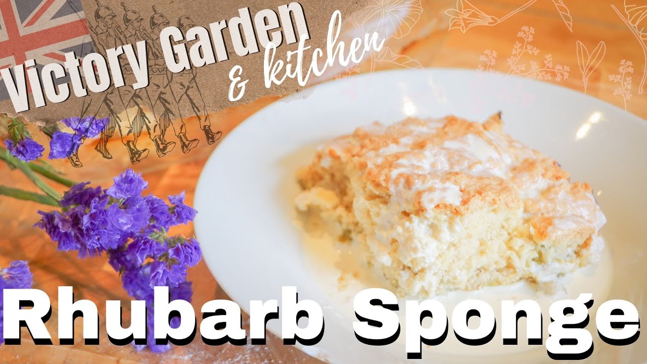 Rhubarb Sponge Victory Garden & Kitchen Recipe WW2 - YouTube