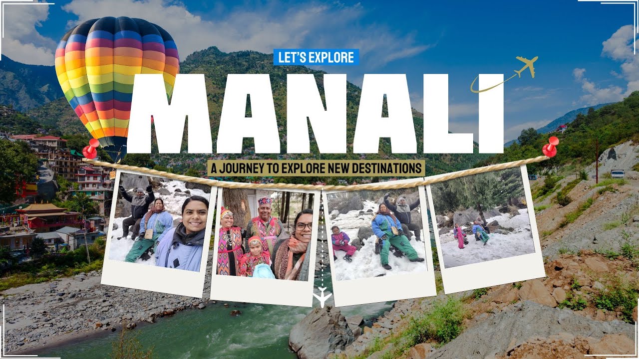 Manali - The Perfect Family Vacation Destination | Travel Guide 2025 ...