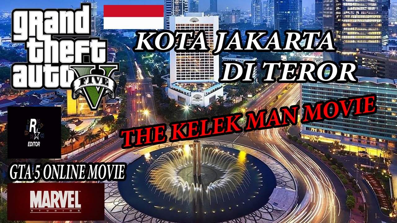 KOTA JAKARTA DI TEROR ( GTA 5 ONLINE rockstar editor ) KELEK MAN THE ...