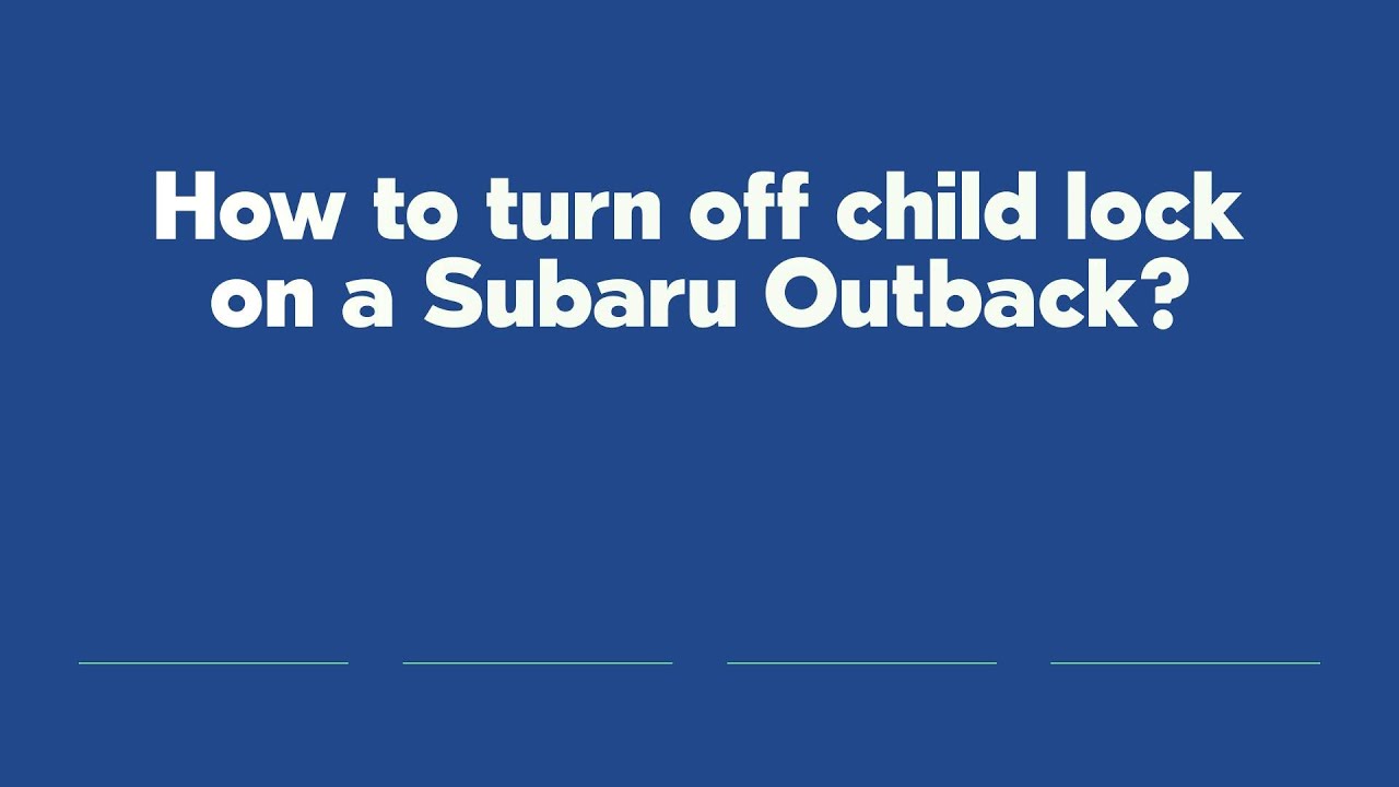 How to turn off child lock on a Subaru Outback? - YouTube