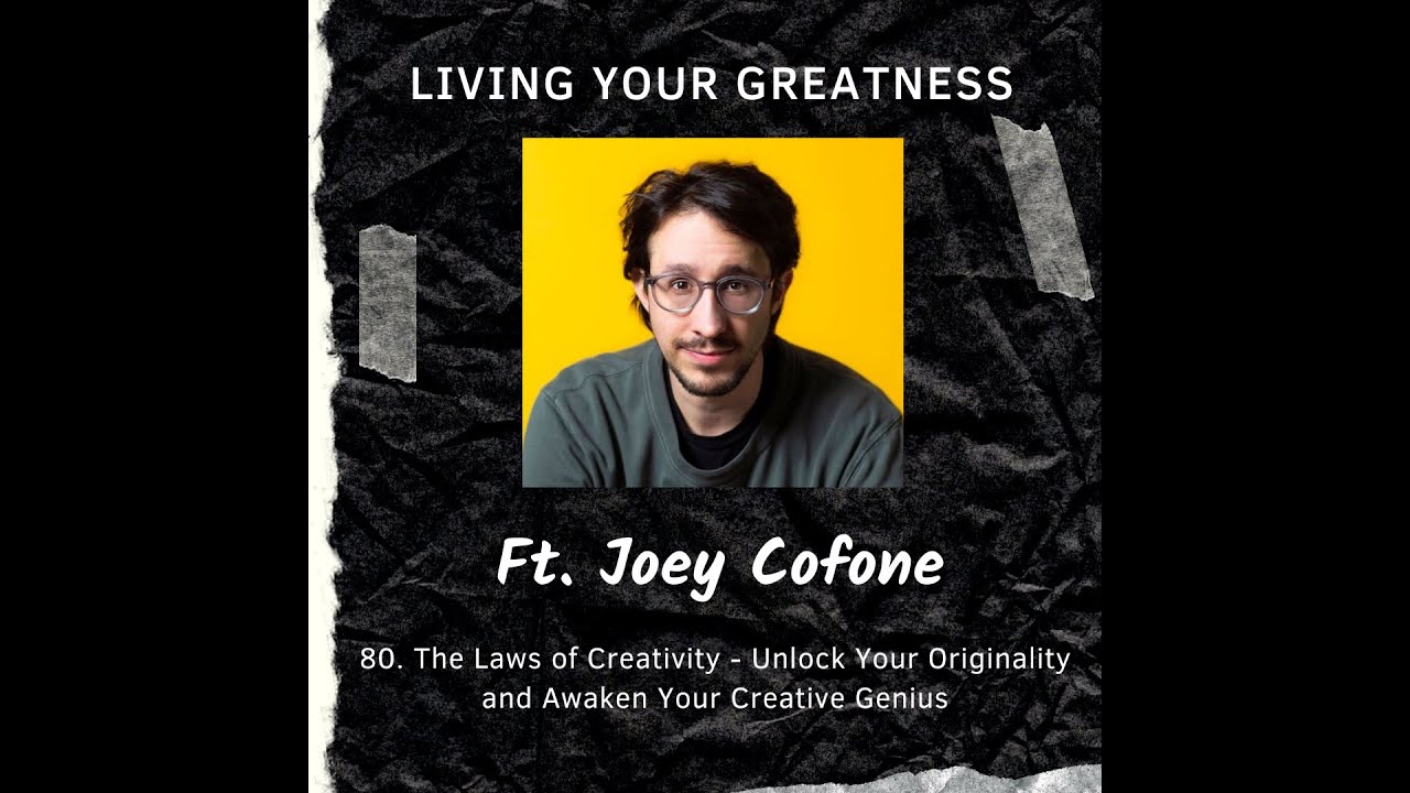 #80 Joey Cofone: The Laws of Creativity - Unlock Your Originality and ...
