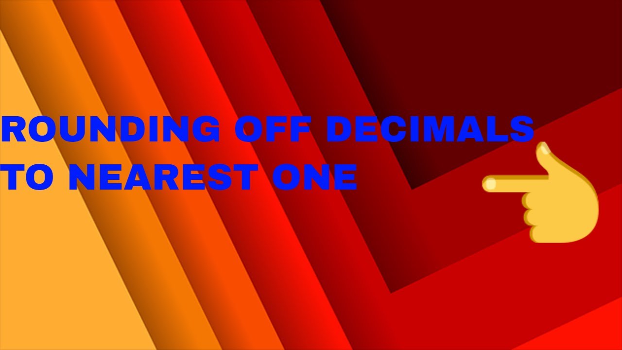 Rounding off Decimal fractions to nearest one.. - YouTube