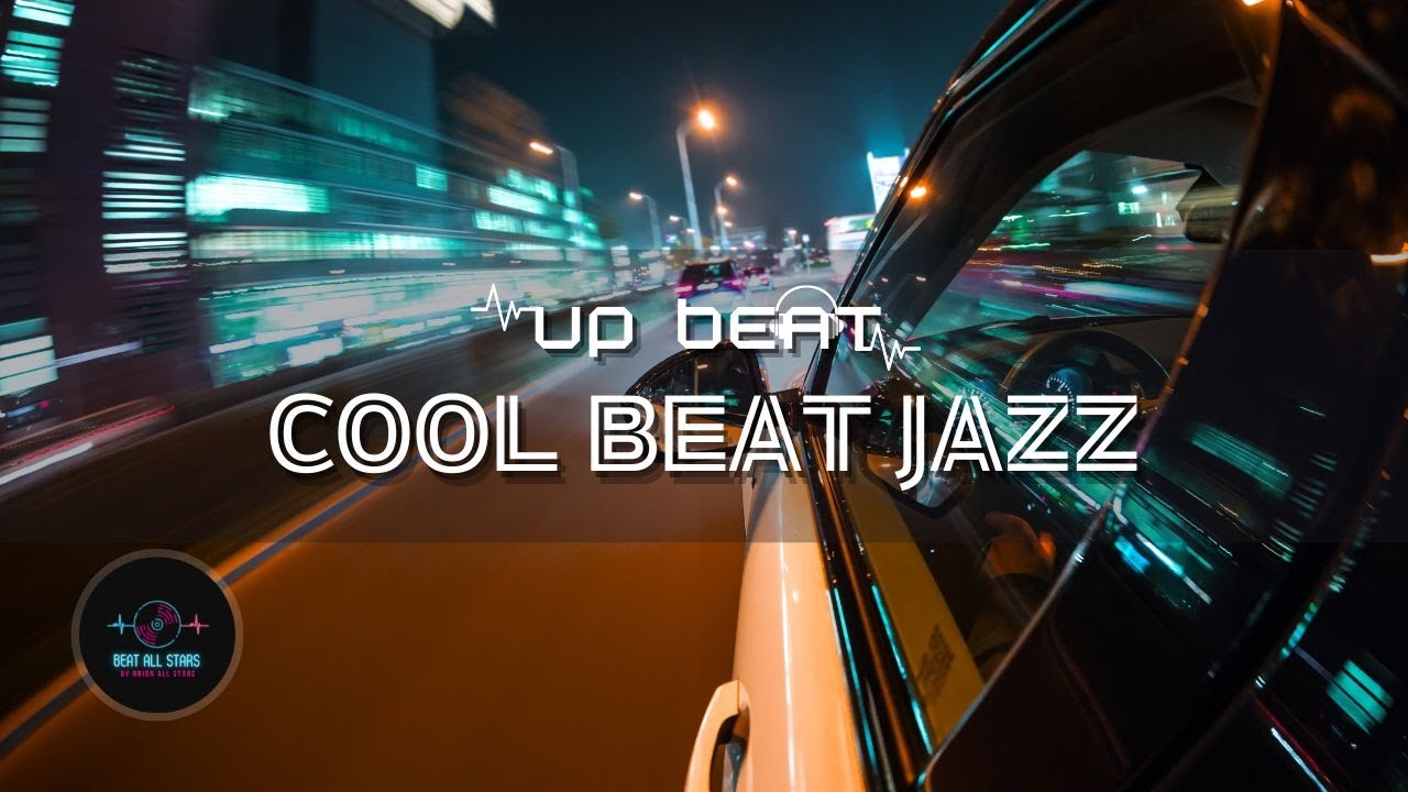 COOL BEAT JAZZ 【仕事・勉強・リラックスに】アップテンポ ジャズ おしゃれなインスト・カフェミュージック - YouTube