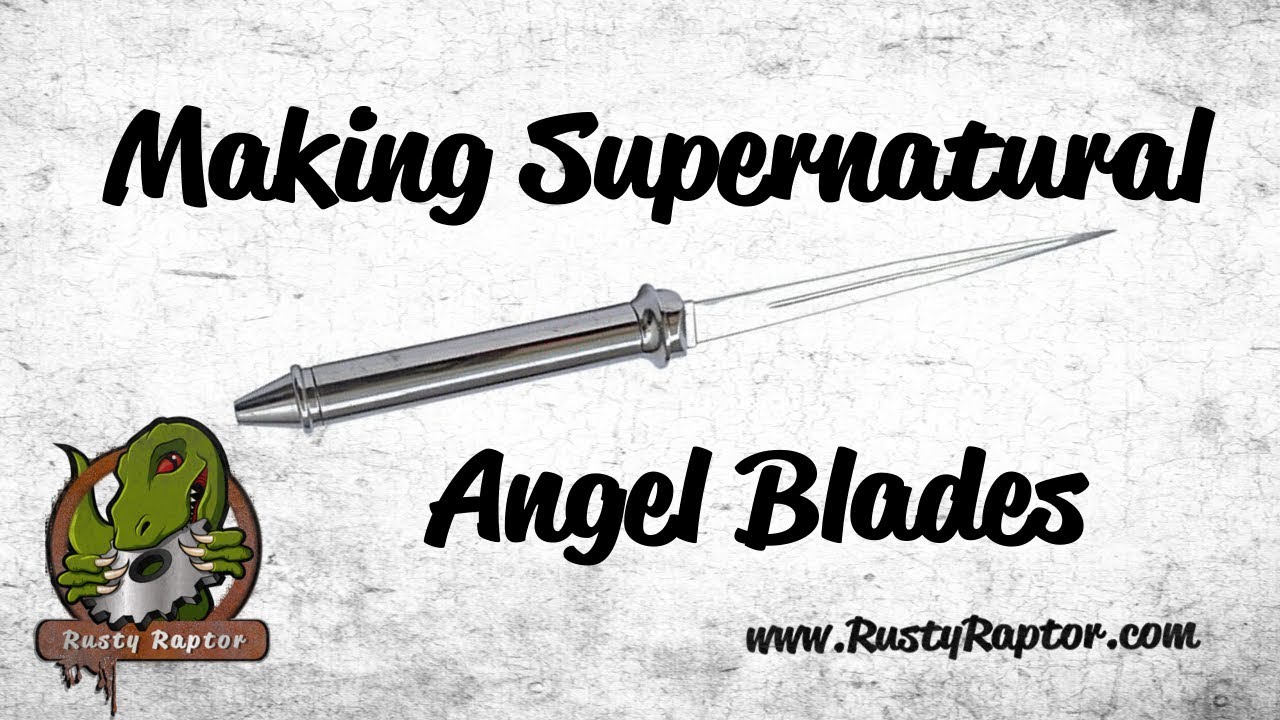 Build a Supernatural Angel Blade with the Rusty Raptor - YouTube