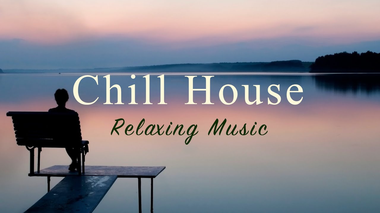 Chill House 2023 🍃🌙 Relaxing Music【Soft House / Chill Mix ...