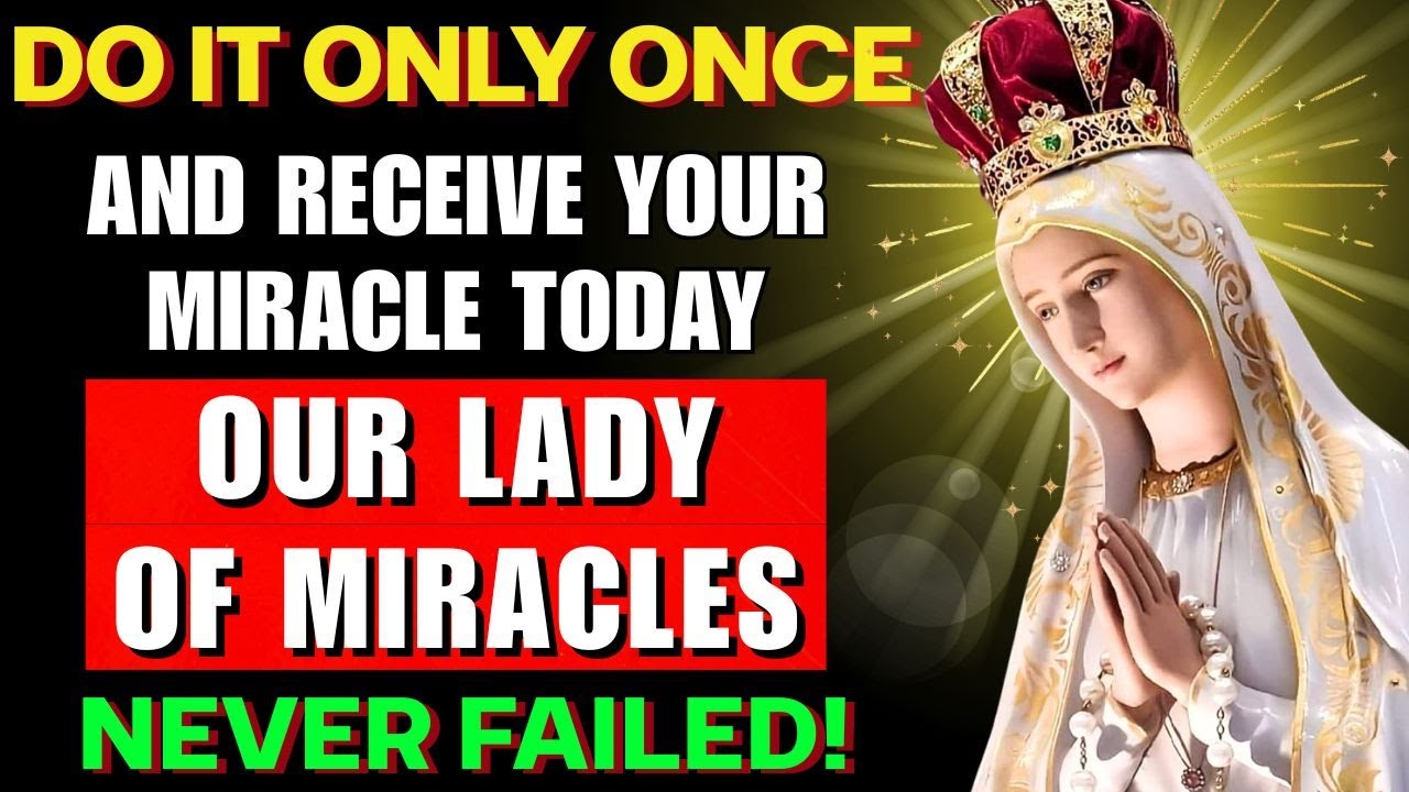 POWERFUL PRAYER TO OUR LADY OF MIRACLES - ASK FOR IT AND RECEIVE YOUR ...