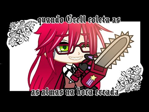 •Quando Grell coleta as almas na hora errada• //Meme// ~Kuroshitsuji ...