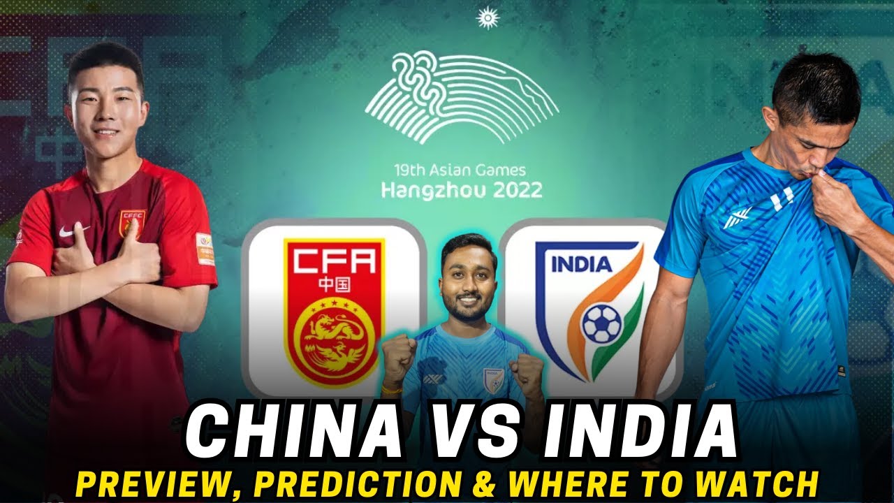 India vs China : Asian Games | No Sunil Chhetri & Sandesh Jhingan ...