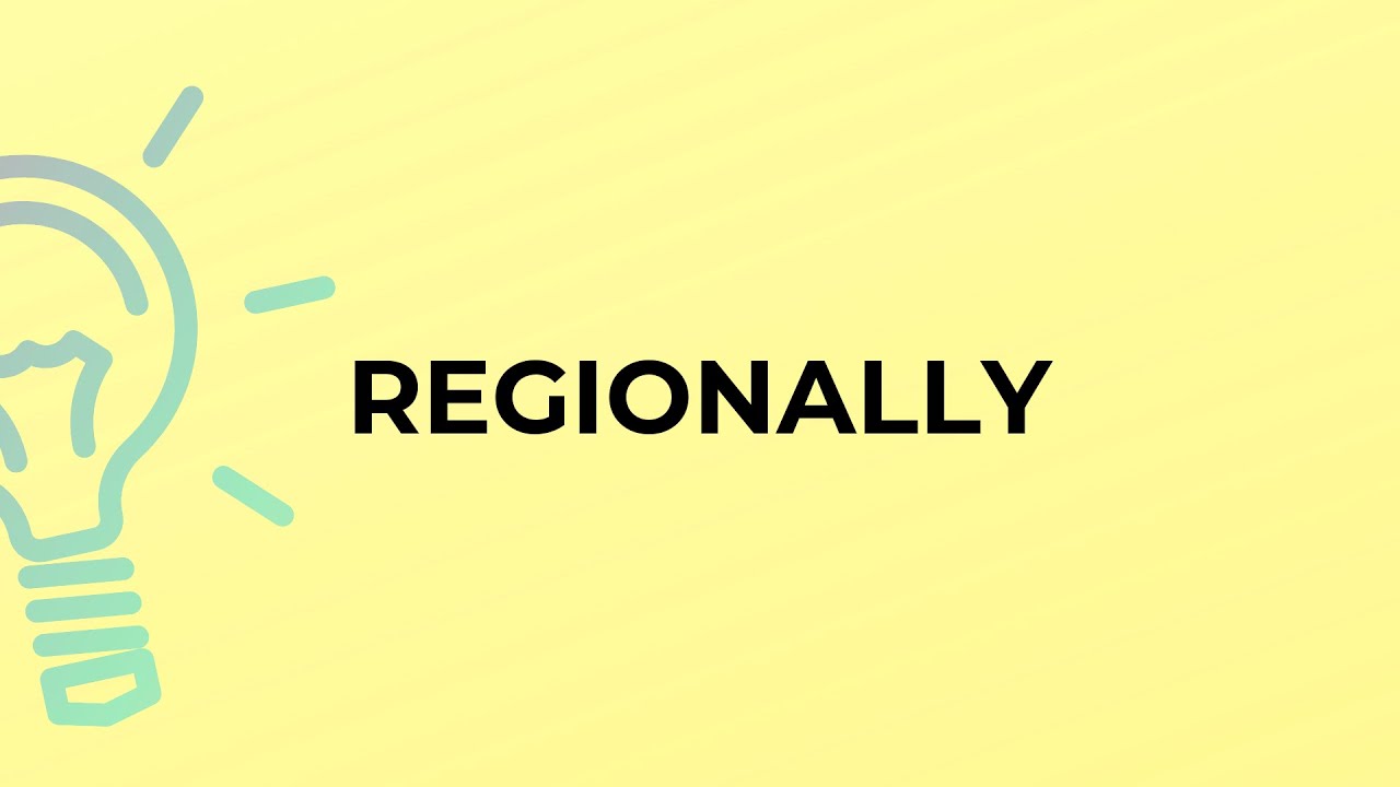 What is the meaning of the word REGIONALLY? - YouTube