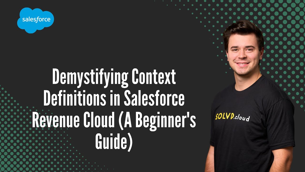 Demystifying Context Definitions in Salesforce Revenue Cloud (A Beginner's Guide) - YouTube