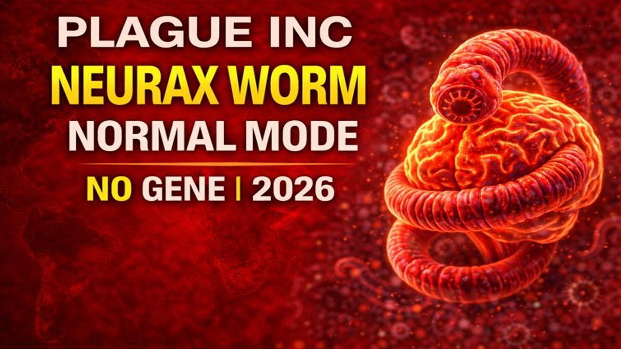 Plague Inc: Neurax Worm Normal Mode Walkthrough – No Gene (2026) 🧠🪱 ...