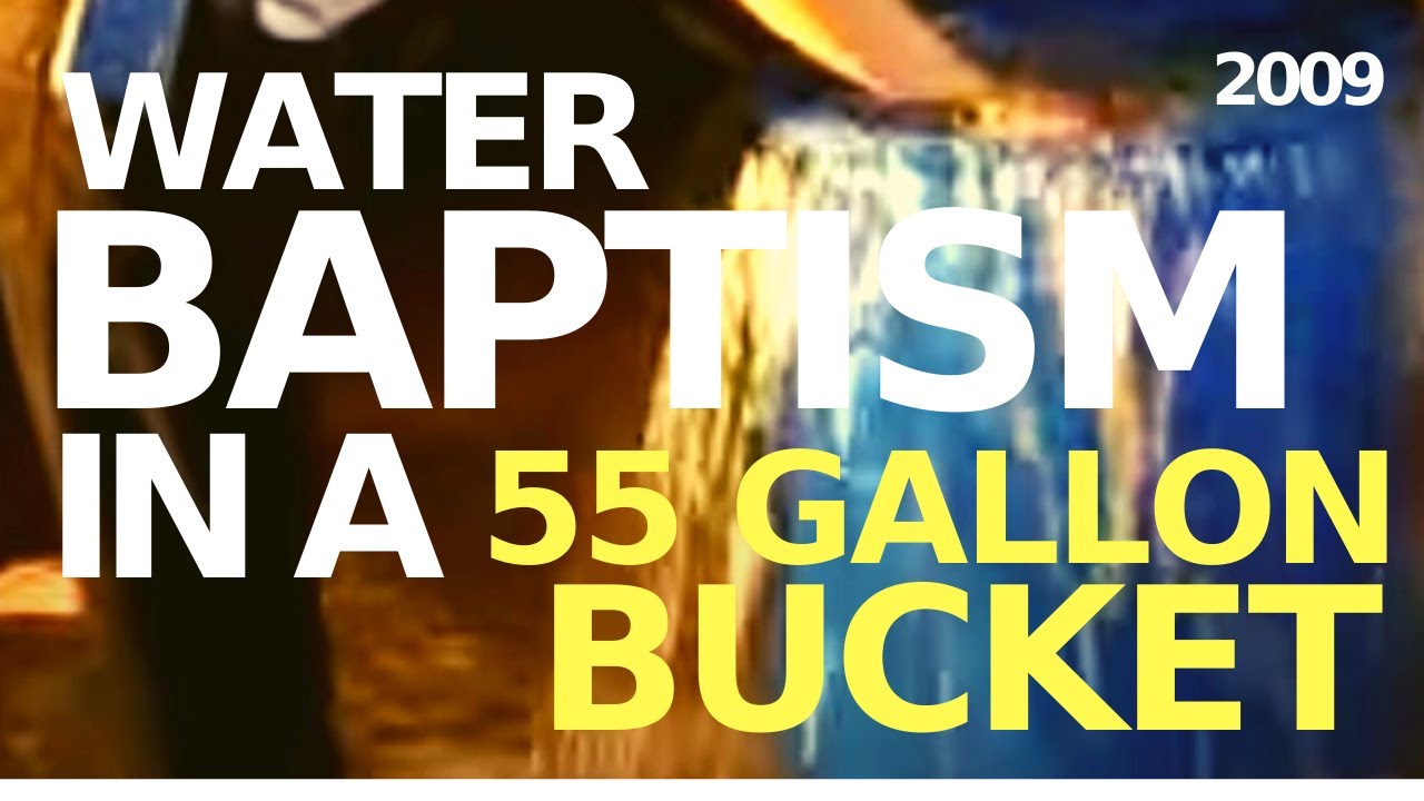 WATER BAPTISM in a 55 GALLON BUCKET - YouTube