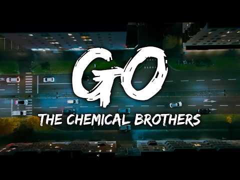The Chemical Brothers - Go (Lyrics)