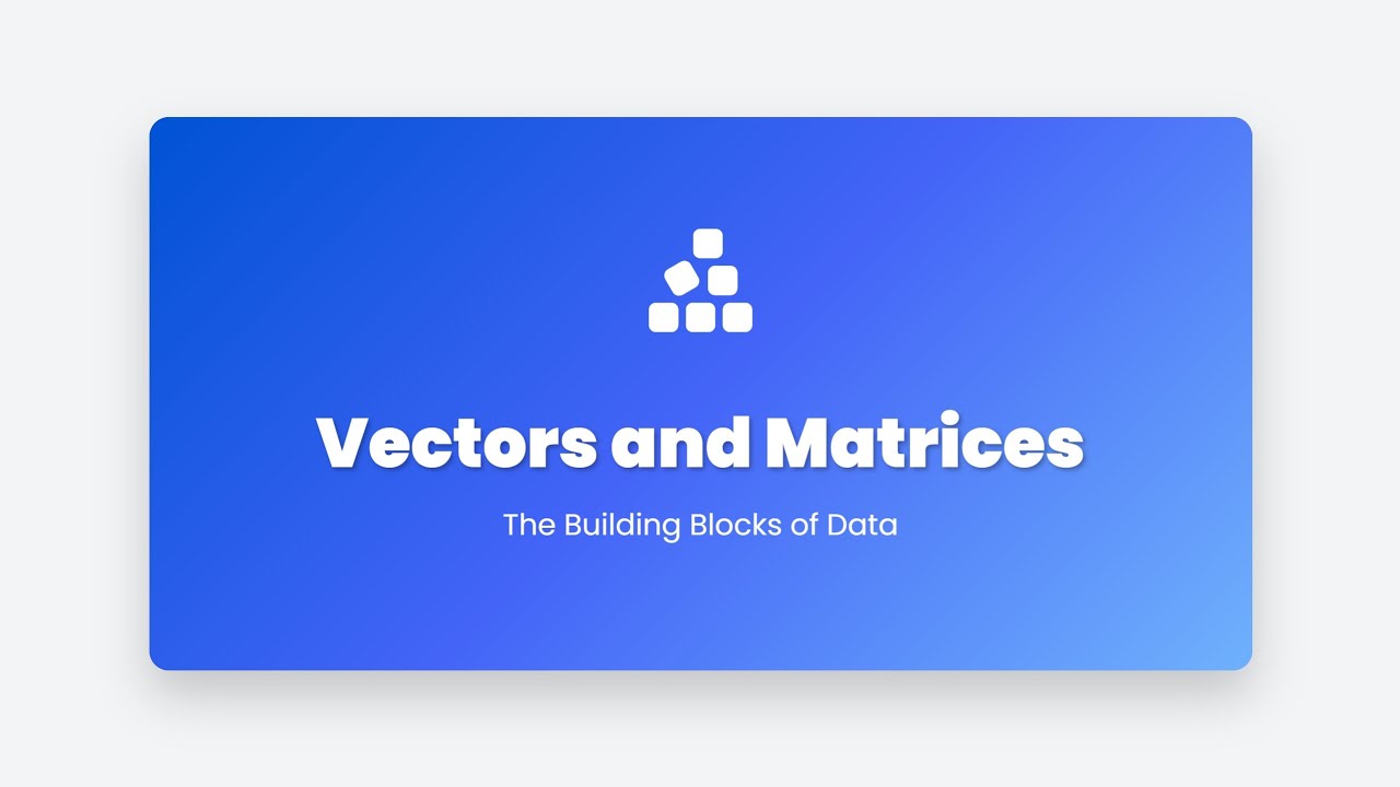 2.3 Vectors and Matrices: The Building Blocks of Data - YouTube