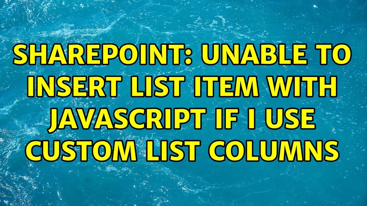 Sharepoint: Unable to insert List item with Javascript if I use custom ...
