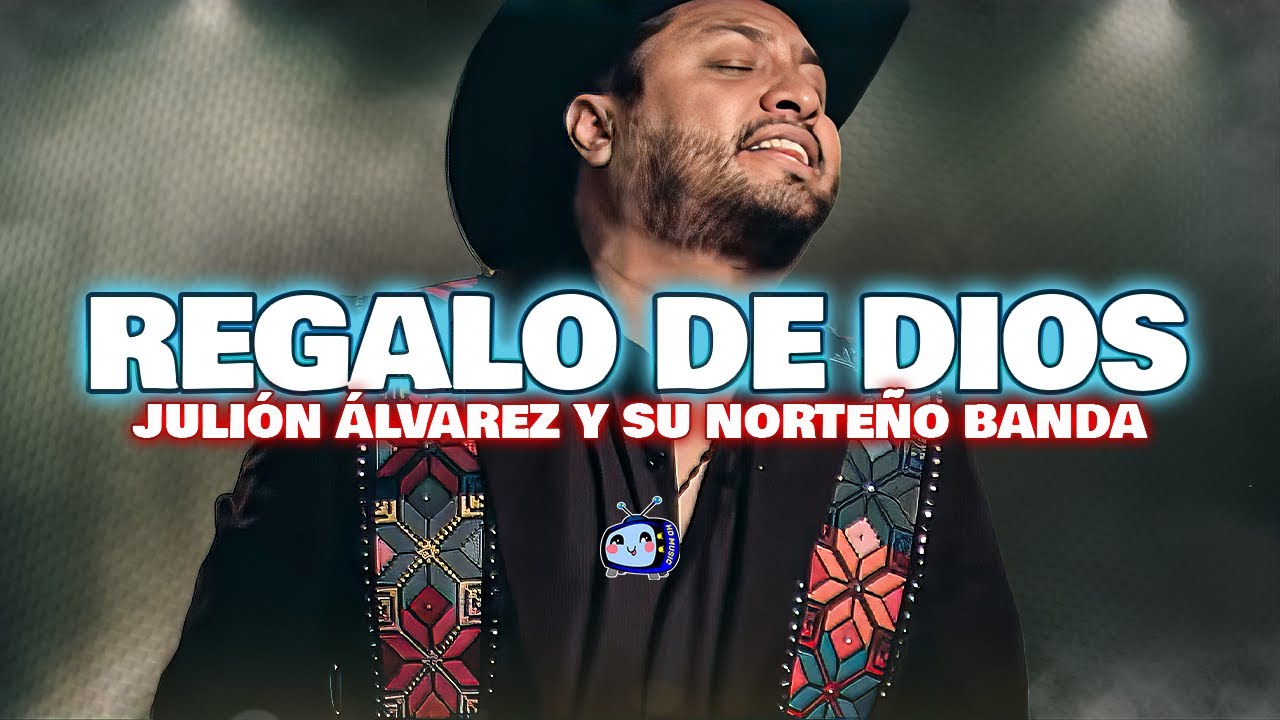 Juli n lvarez Y Su Norte o Banda Regalo De Dios Letra Lyrics YouTube juli-n-lvarez-y-su-norte-o-banda-regalo-de-dios-letra-lyrics-youtube