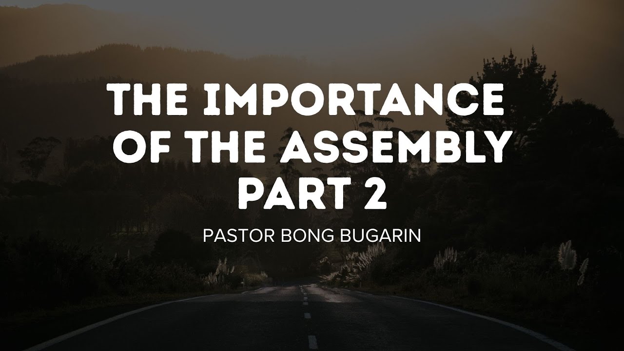 The importance o the Assembly part 2 | Pastor Bong Bugarin - YouTube