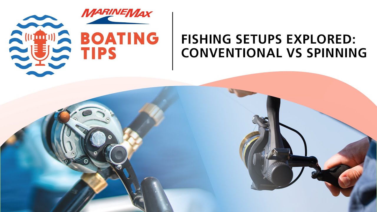 Fishing Setups Explored - Conventional vs Spinning | Boating Tips - YouTube