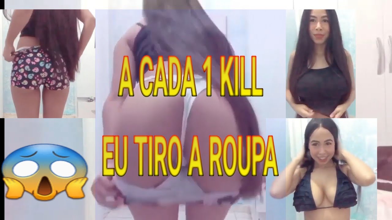 A CADA 1 KILL EU TIRO A ROUPA!! QUASE FIQUEI NUA - YouTube