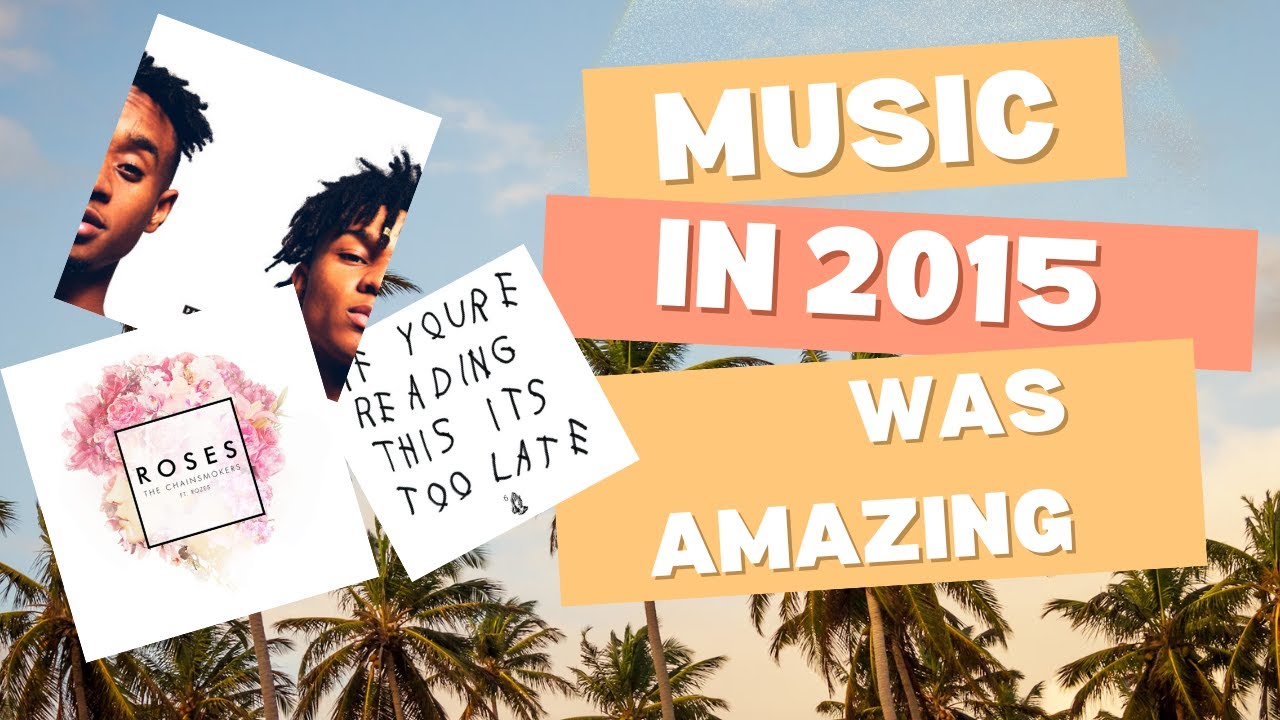 Music from 2015 was awesome - YouTube