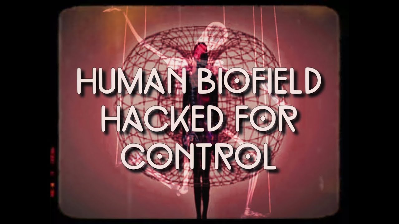 Human Biofield Hacked for Control - YouTube