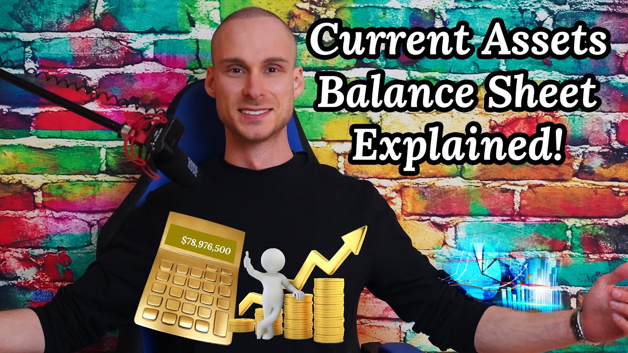 Current Assets on the Balance Sheet Explained Simply! - YouTube