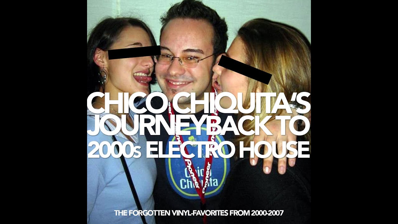Chico Chiquita's Journey Back to 2000s Electro House - YouTube