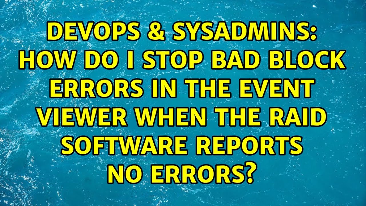 How do I stop bad block errors in the event viewer when the RAID ...