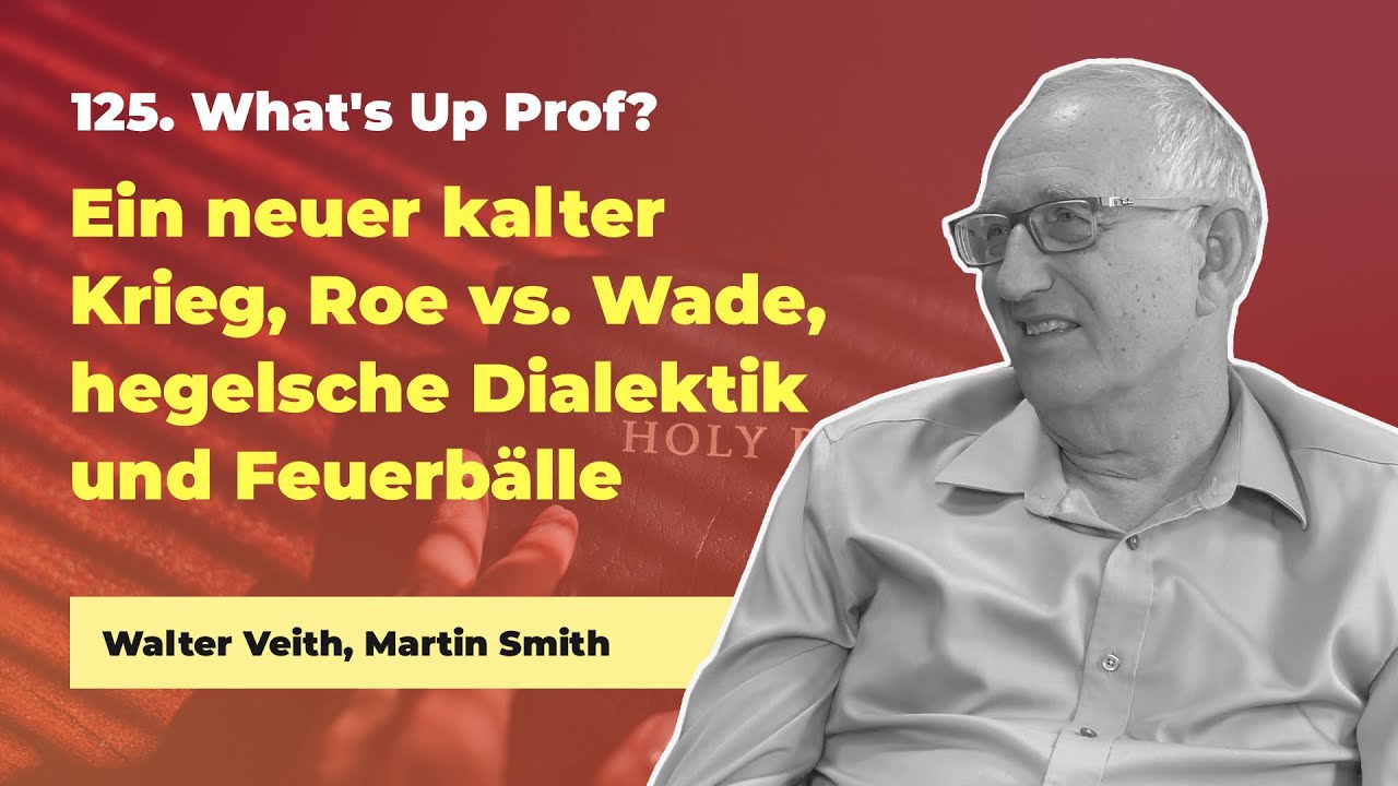 125. Ein neuer kalter Krieg, Roe vs. Wade und hegelsche Dialektik ...