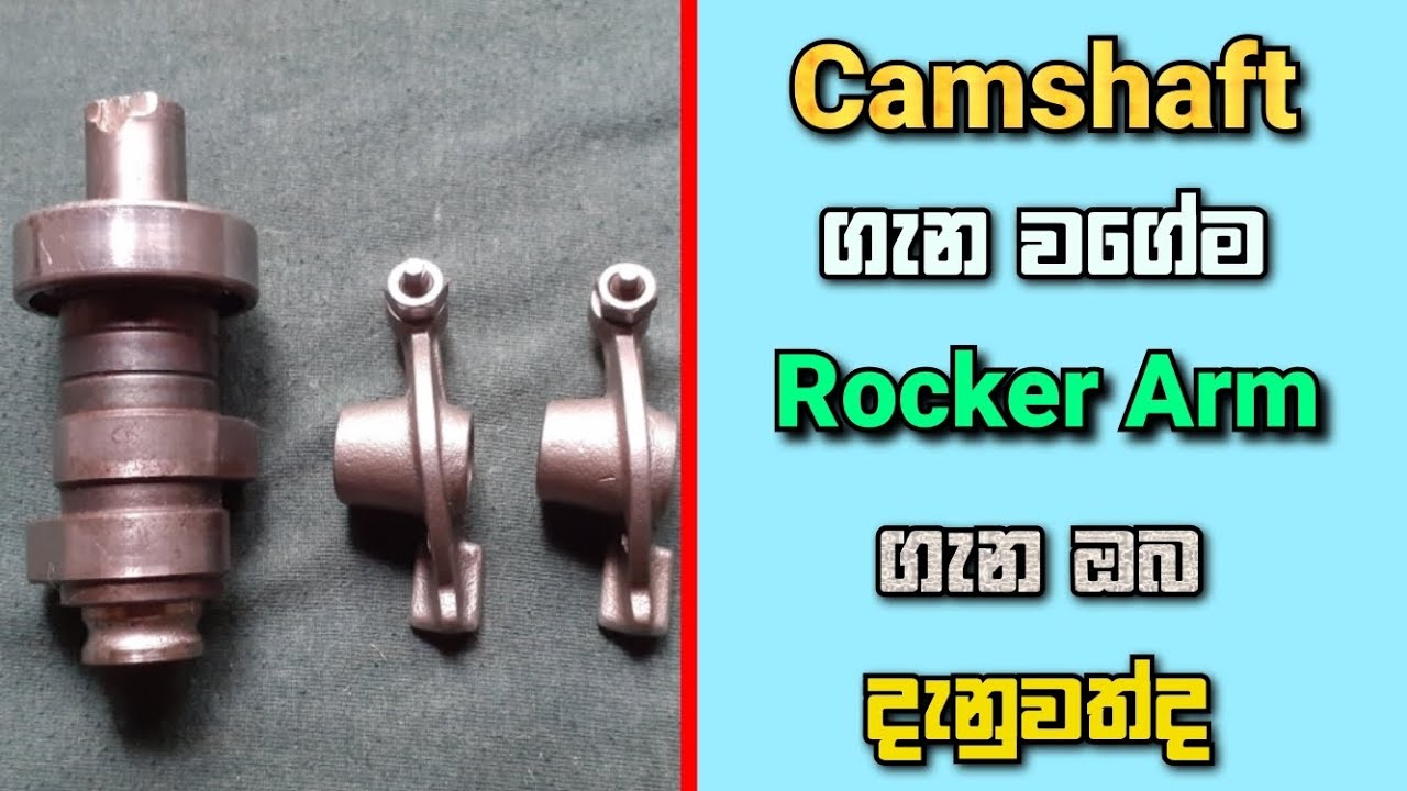 Here are the important things about the camshaft and rocker arm ...