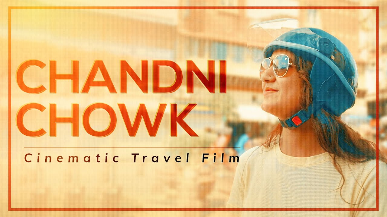 Chandni Chowk - Cinematic Travel Video | Cinematic Travel Video | Sony ...