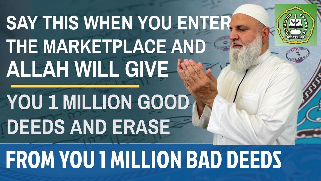 Say this when you enter the marketplace & Allah will give u 1 million ...