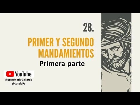 28.-1- Primer y segundo mandamientos: Primera parte - YouTube
